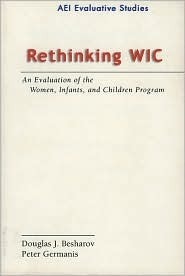 Rethinking WIC: An Evalution of the Women, Infants, and Children ...