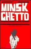 The Minsk Ghetto: Soviet-Jewish Partisans Against the Nazis by Hersh ...
