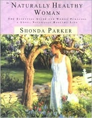 Naturally Healthy Woman: The Essential Guide for Women Pursuing a Long ...