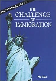 The Challenge of Immigration (Issues in Focus) by Vic Cox | Goodreads