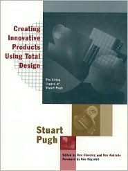 Creating Innovative Products Using Total Design by Stuart Pugh | Goodreads