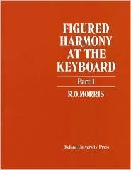 Figured Harmony at the Keyboard, Part 1 by Reginald O. Morris | Goodreads