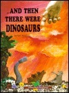 And Then There Were Dinosaurs by Sari Steinberg | Goodreads
