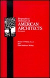 Biographical Dictionary of American Architects by Henry F. Withey ...