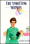 Unwitting Witness by Alma Blair | Goodreads