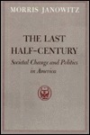 The Last Half-Century: Societal Change and Politics in America by ...