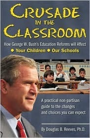 Crusade in the Classroom: How George W. Bush's Education Policies Will ...