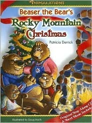 Beaser the Bear's Rocky Mountain Christmas by Patricia Derrick | Goodreads