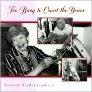 Too Busy To Count The Years by Suzanne Snyder Jacobson | Goodreads