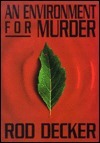 An Environment for Murder by Rod Decker | Goodreads
