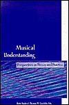 Musical Understanding: Perspectives in Theory and Practice by Betty ...