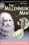 The Millennium Man by W. Joseph Wyatt | Goodreads