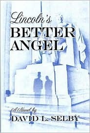 Lincoln's Better Angel by David Selby | Goodreads