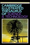 Cambridge Illustrated Thesaurus of Science and Technology by Arthur ...