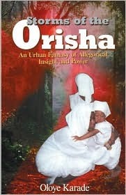 Storms of Orisha by Oloye Karade | Goodreads