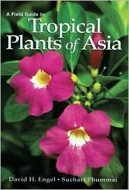A Field Guide to Tropical Plants of Asia by David H. Engel | Goodreads