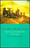 Goodbye Dolly Gray: The Story of the Boer War by Rayne Kruger | Goodreads
