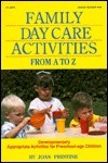 Family Day Care Activities from A to Z: Developmentally Appropriate ...