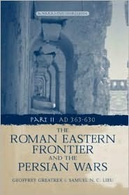 The Roman Eastern Frontier and the Persian Wars AD 363-628 by Geoffrey ...