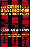 The Oriki of a Grasshopper and Other Plays by Femi Osofisan | Goodreads