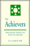 The Achievers: Motivational Analysis and Styles of Leadership by Dr ...