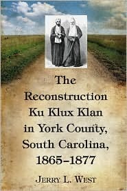 The Reconstruction Ku Klux Klan in York County, South Carolina, 1865 ...
