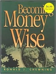 Becoming Money Wise by Ronald J. Chewning | Goodreads