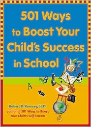 501 Ways to Boost Your Child's Success in School by Robert D. Ramsey ...