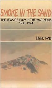 Smoke In The Sand: The Jews Of Lvov In The War Years 1939-1944 by ...