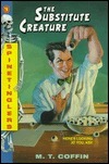 The Substitute Creature (Spinetinglers, #1) by M.T. Coffin | Goodreads