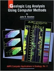 Geologic Log Analysis Using Computer Methods (Computer Applications in Geology) by John H ...