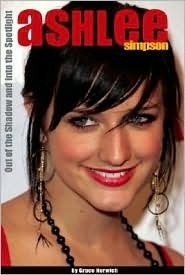 Ashlee Simpson: Out of the Shadow and into the Spotlight by Grace ...