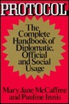 Protocol: The Complete Handbook of Diplomatic, Official and Social ...