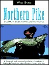 Northern Pike: A Complete Guide to Pike and Pike Fishing by Will Ryan ...