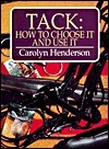 Tack: How to Choose It and Use It by Carolyn Henderson | Goodreads