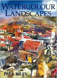 Watercolour Landscapes by Paul Riley | Goodreads