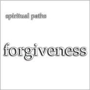 Spiritual Paths: Forgiveness by Jay Vickers | Goodreads