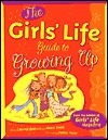 The Girls' Life Guide to Growing Up by Debbie Palen | Goodreads