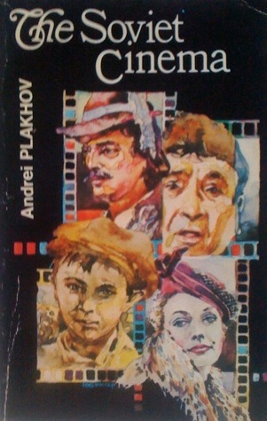 The Soviet Cinema by Андрей Плахов | Goodreads