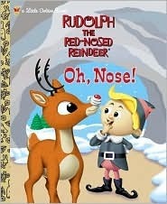 Rudolph the Red-Nosed Reindeer: Oh, Nose! by Dennis R. Shealy | Goodreads