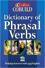 Collins COBUILD Dictionary of Phrasal Verbs: Helping learners with real ...