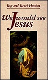 We Would See Jesus by Roy and Revel Hession | Goodreads