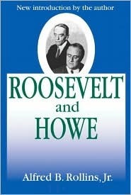 Roosevelt and Howe by Jr Rollins | Goodreads