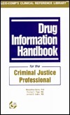 Drug Information Handbook for the Criminal Justice Professional by ...
