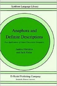 Anaphora and Definite Descriptions : Two Applications of Game-Theoretical Semantics by Jaakko ...