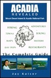 Acadia Revealed: The Complete Guide by Jay Kaiser | Goodreads