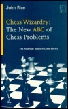 Chess Wizardry: The New ABC of Chess Problems by John M. Rice | Goodreads