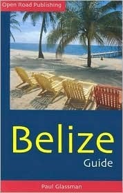 Belize Guide, 11th Edition by Paul Glassman | Goodreads