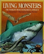 Living Monsters: The World's Most Dangerous Animals by Howard Tomb ...