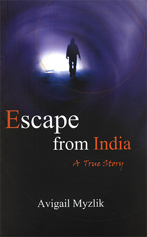 Escape from India by Avigail Myzlik | Goodreads